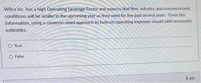 Solved Wilco Inc. has a high Operating Leverage Factor and | Chegg.com