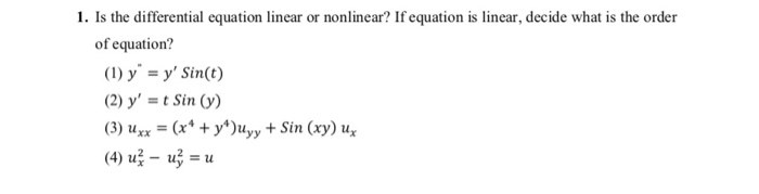 Solved 1. Is the differential equation linear or nonlinear? | Chegg.com
