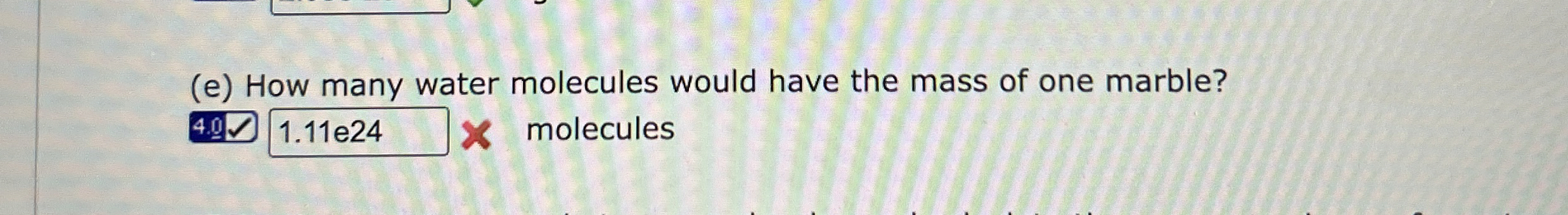 Solved (e) ﻿How many water molecules would have the mass of | Chegg.com