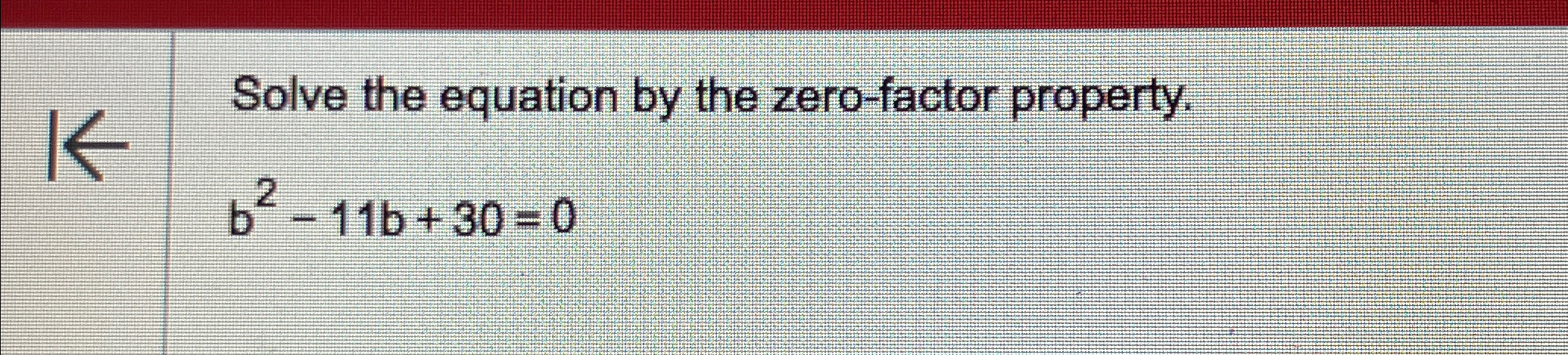 Solved Solve the equation by the zero-factor | Chegg.com