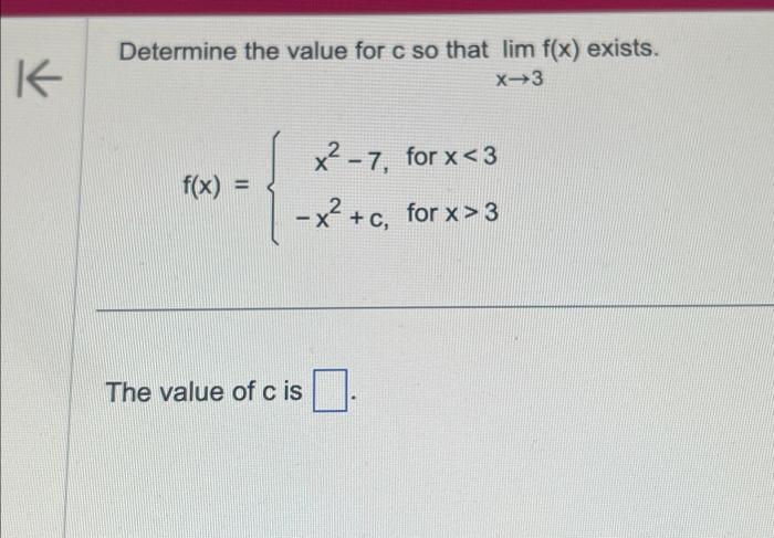 Solved Determine the value for c so that limx→3f(x) exists. | Chegg.com