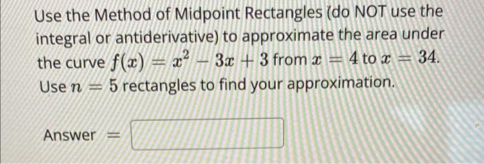 Solved Use the Method of Midpoint Rectangles (do NOT use the | Chegg.com