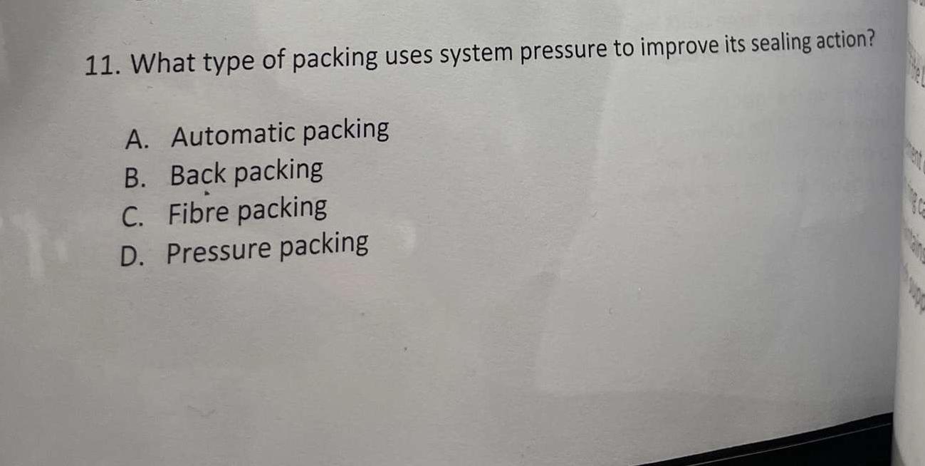 Solved What type of packing uses system pressure to improve | Chegg.com