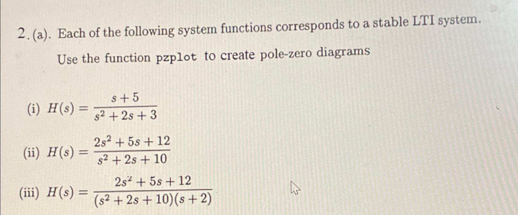 Solved (a). ﻿Each of the following system functions | Chegg.com