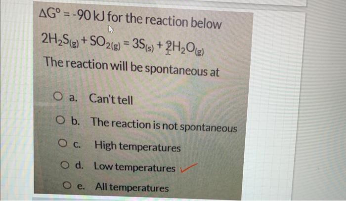 Solved ΔG∘=−90 kJ for the reaction below 2H2 S(g)+SO2( g)=3 | Chegg.com
