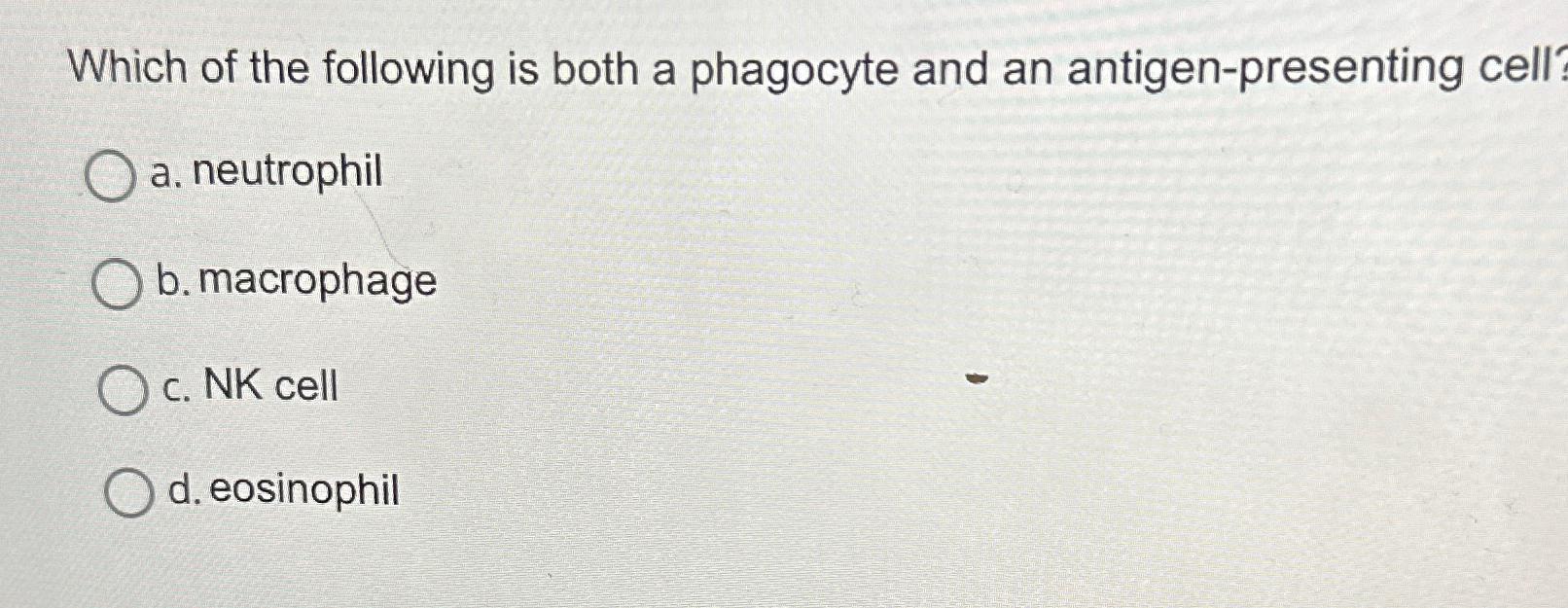 Solved Which of the following is both a phagocyte and an | Chegg.com