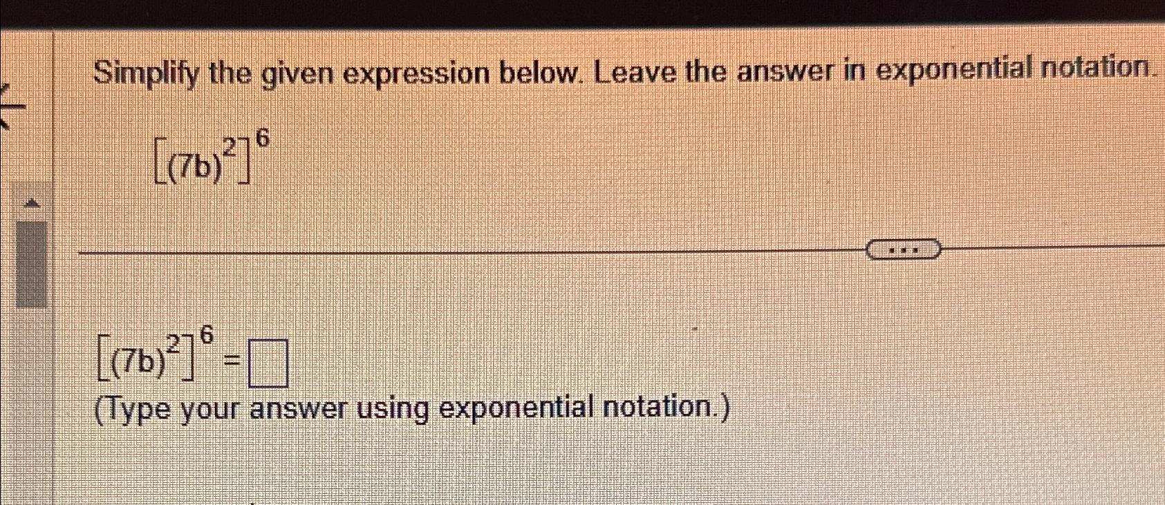 Solved Simplify the given expression below. Leave the answer | Chegg.com