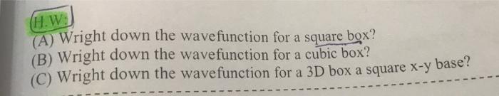 Solved H.W. (A) Wright down the wavefunction for a square | Chegg.com