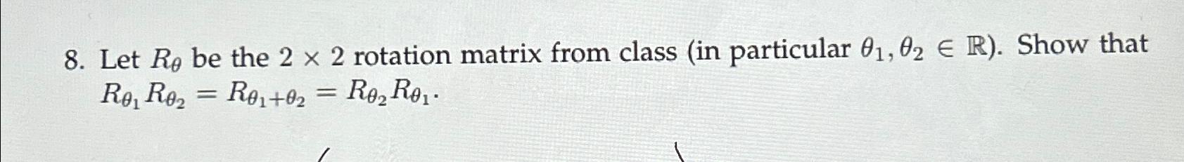 Solved Let Rθ ﻿be the 2×2 ﻿rotation matrix from class (in | Chegg.com