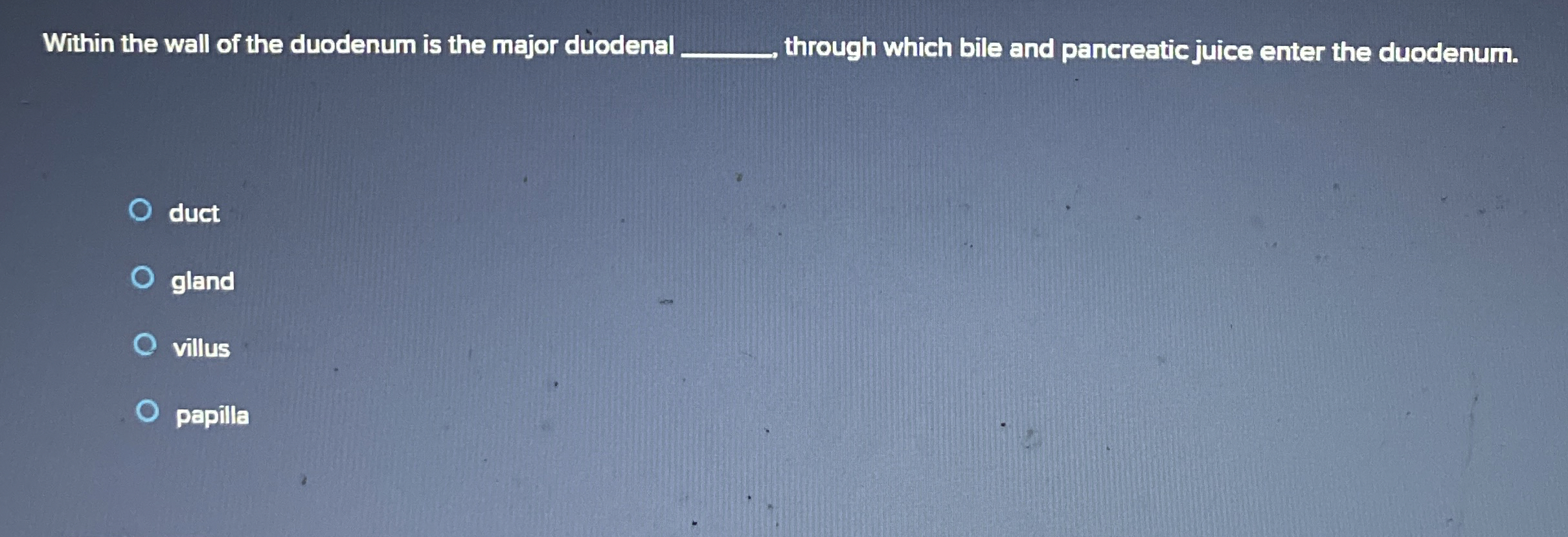 High Quality SOLUTION Within the wall of the duodenum is the major duodenal | Chegg.com