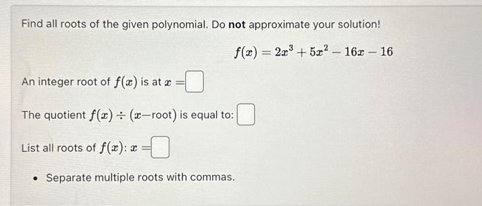 Solved Find all roots of the given polynomial. Do not use | Chegg.com