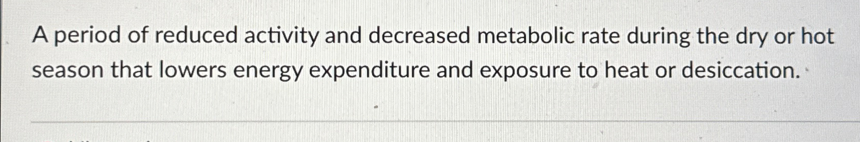 Solved A period of reduced activity and decreased metabolic | Chegg.com