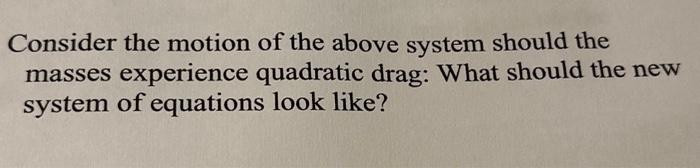 Solved Consider the motion of the above system should the | Chegg.com