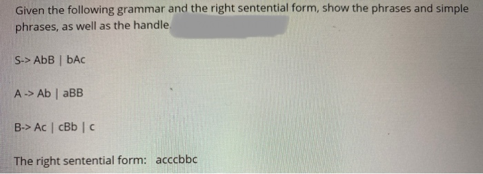 Solved Given the following grammar and the right sentential | Chegg.com