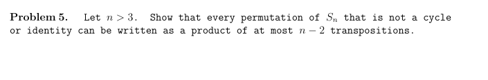 Solved Problem 5. ﻿Let n>3. ﻿Show that every permutation of | Chegg.com