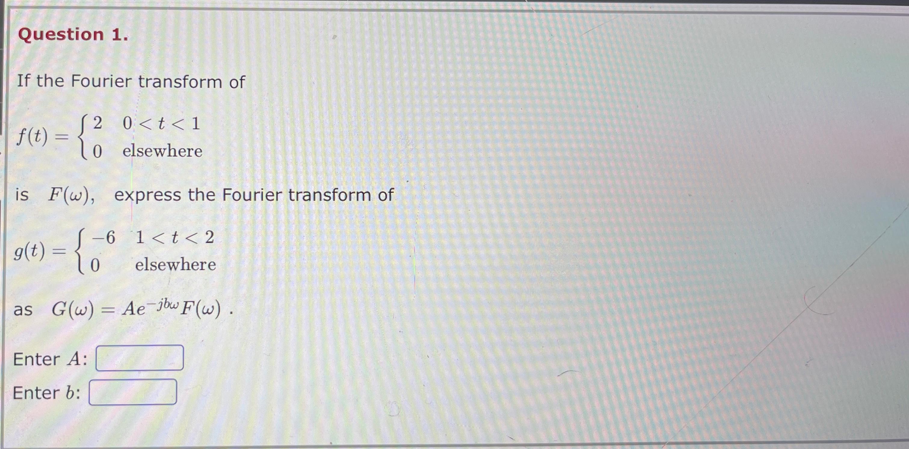 Question 1.If the Fourier transform | Chegg.com