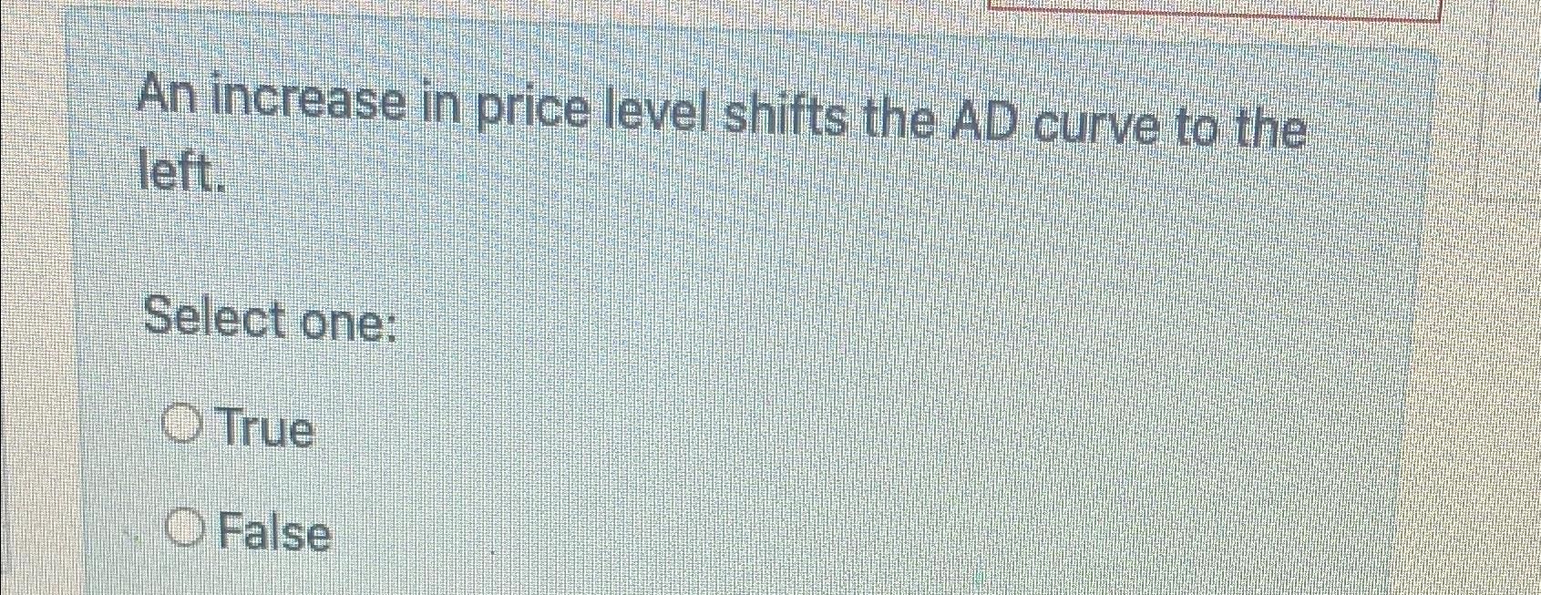 Solved An increase in price level shifts the AD curve to the | Chegg.com