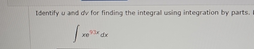 Solved Identify u ﻿and dv ﻿for finding the integral using | Chegg.com