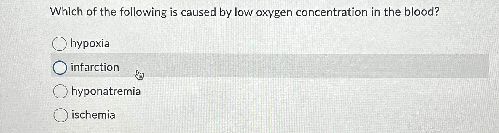 Solved Which of the following is caused by low oxygen | Chegg.com