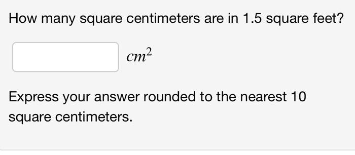 Solved How many square centimeters are in 1.5 square feet? | Chegg.com