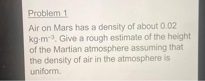 Solved Problem 1 Air on Mars has a density of about 0.02 | Chegg.com