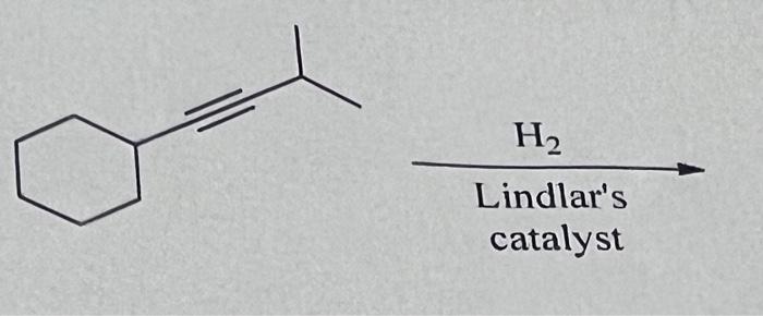 Solved Lindlar’s catalyst H2 | Chegg.com