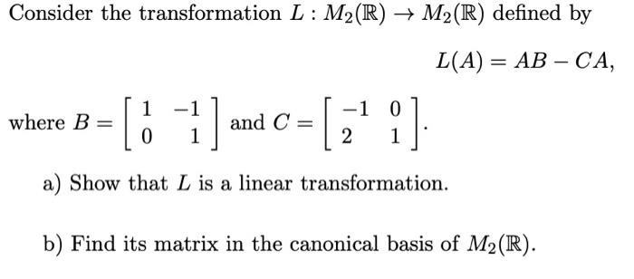 Solved Consider the transformation L : M2(R) + M2(R) defined | Chegg.com