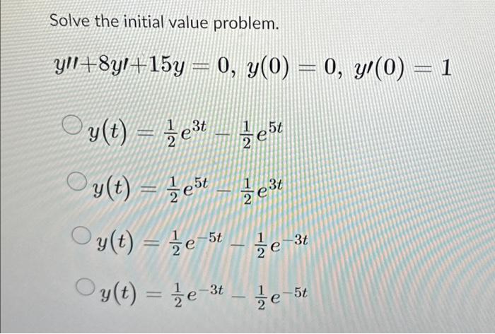 Solved Solve the initial value problem. yll+8y/+15y = 0, 3t | Chegg.com