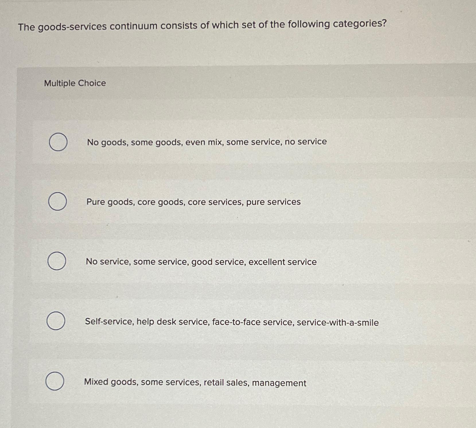 Solved The goods-services continuum consists of which set of | Chegg.com