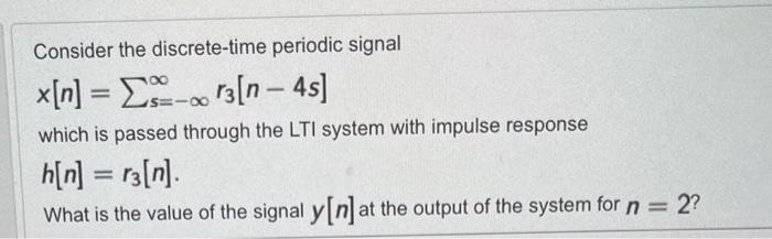 Solved Consider the discrete-time periodic signal | Chegg.com