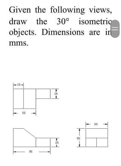 Solved Given the following views, draw the 30° isometric | Chegg.com