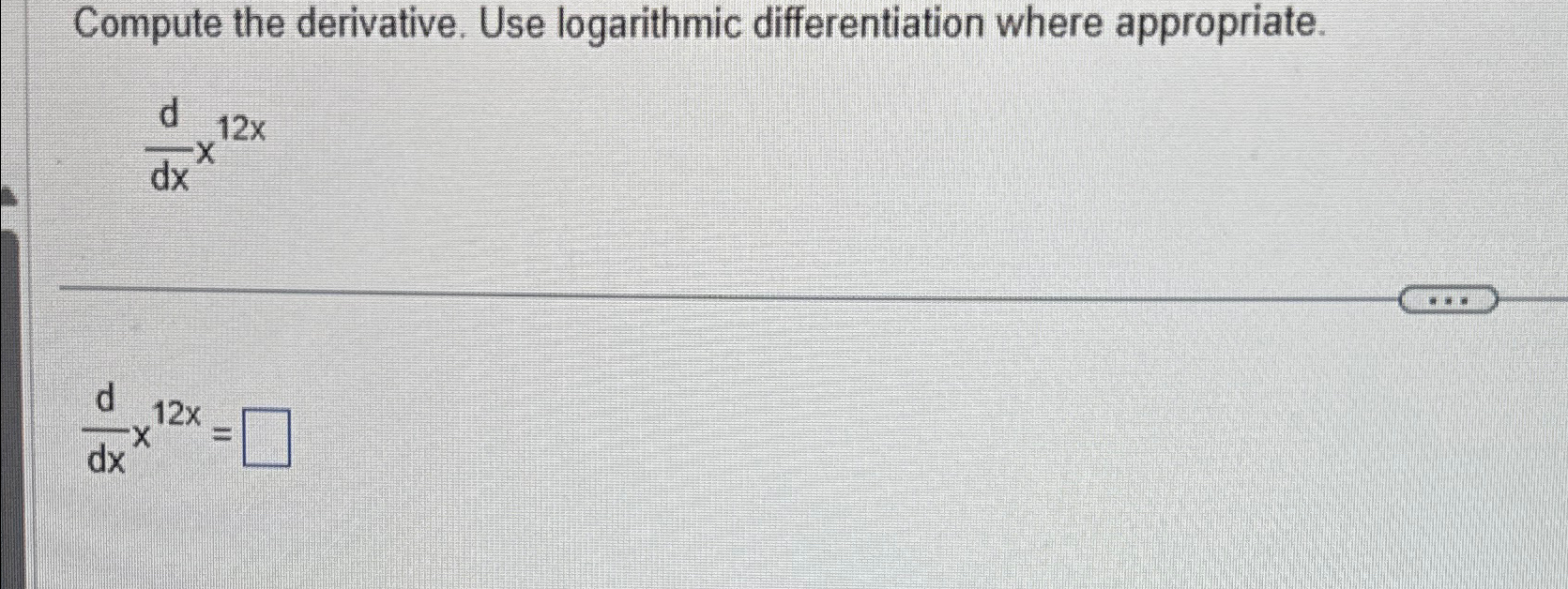 Solved Compute the derivative. Use logarithmic | Chegg.com