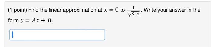 Solved (1 point) Find the linear approximation at x=0 to | Chegg.com