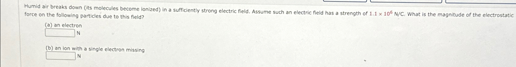 Solved Humid air breaks down (its molecules become ionized) | Chegg.com