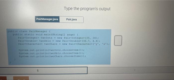 Solved Type the program's output PairManager.java Pair.java | Chegg.com