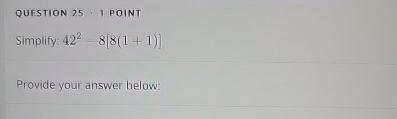 Solved QUESTION 25 ﻿I POINTSimplify [:422-8|8(1+1)}Provide | Chegg.com