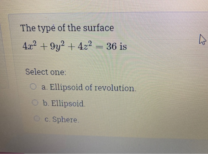 Solved The type of the surface 4x2 +9y2 + 4z2 = 36 is w | Chegg.com