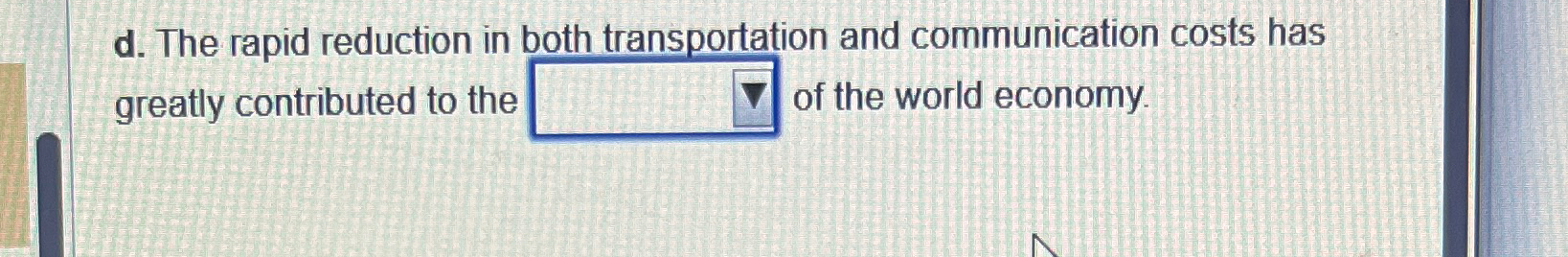 Solved d. ﻿The rapid reduction in both transportation and | Chegg.com