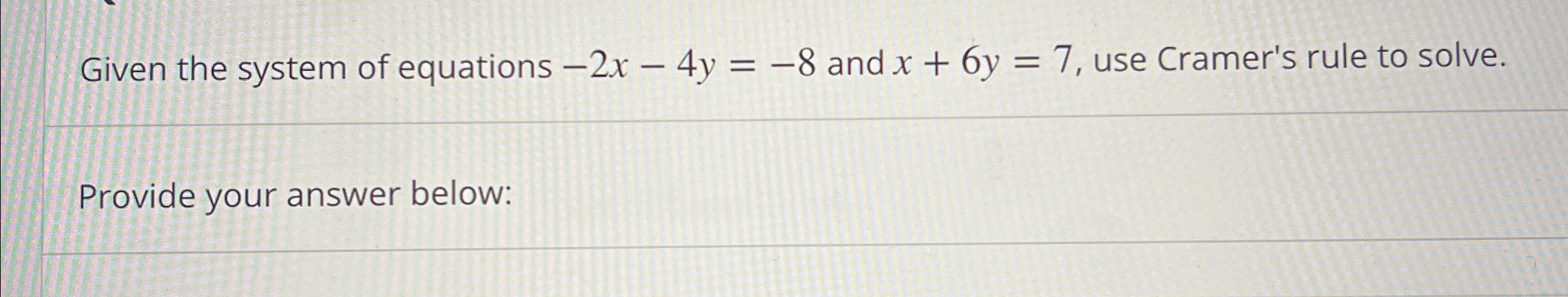 Solved Given the system of equations -2x-4y=-8 ﻿and x+6y=7, | Chegg.com