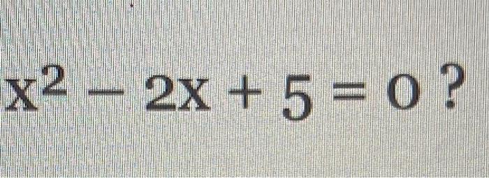 Solved x2−2x+5=0? | Chegg.com