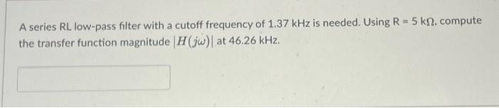 Solved A series RL low-pass filter with a cutoff frequency | Chegg.com