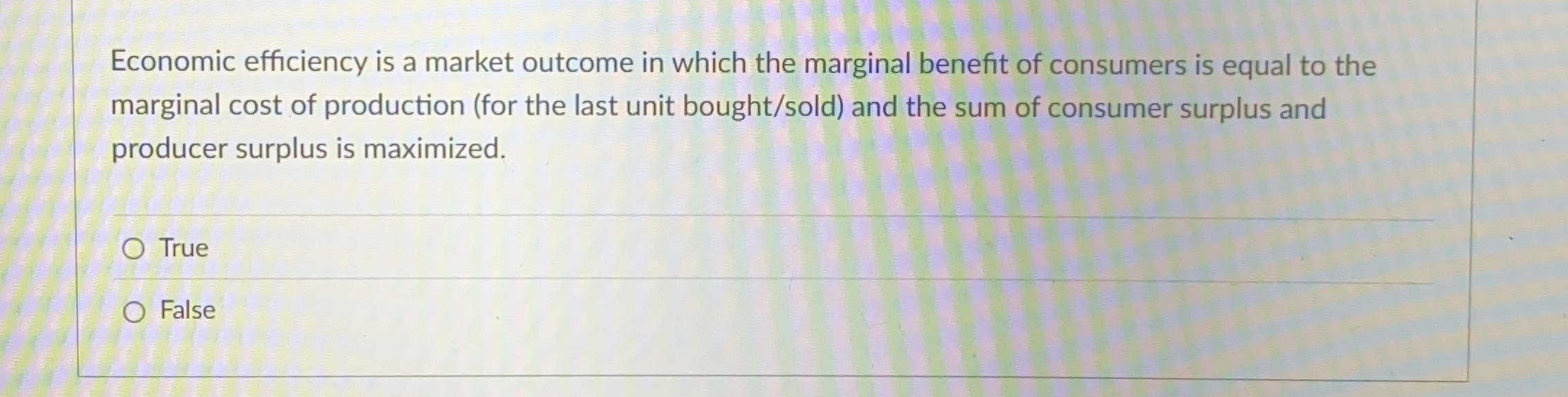 Solved Economic efficiency is a market outcome in which the | Chegg.com