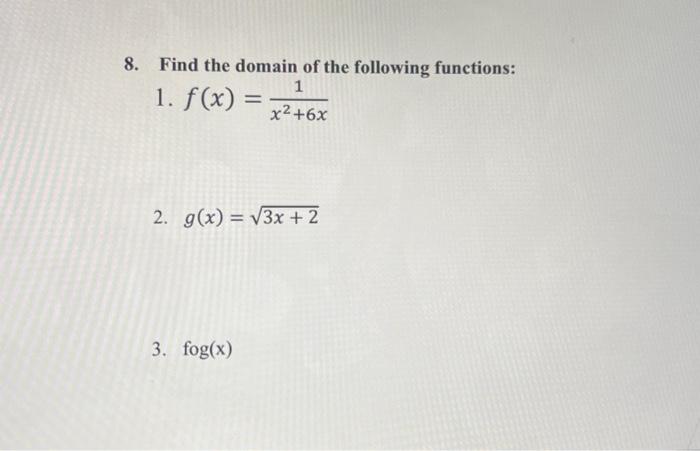 Solved 8. Find the domain of the following functions: 1. | Chegg.com