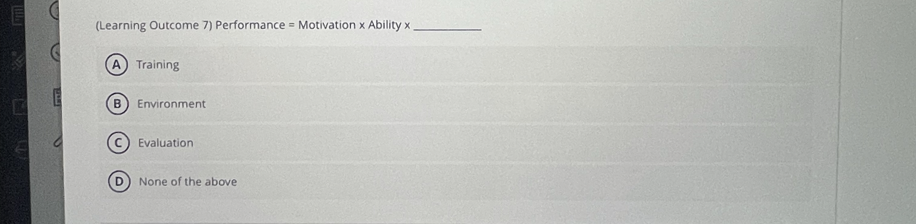 Solved (Learning Outcome 7) ﻿Performance = ﻿Motivation × | Chegg.com