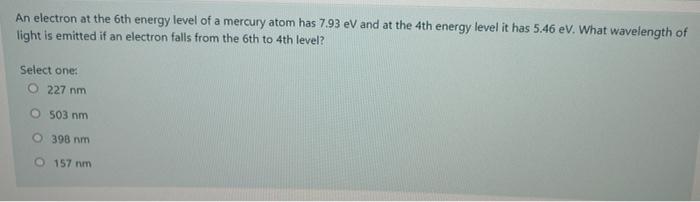 Solved An electron at the 6th energy level of a mercury atom | Chegg.com