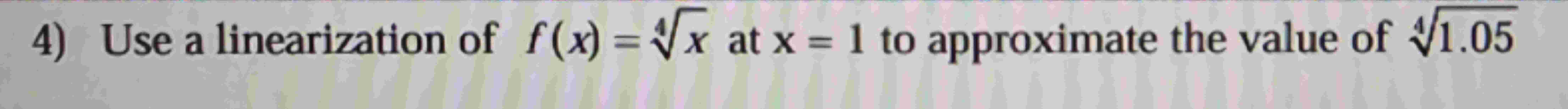 Solved Use a linearization of f(x)=x4 at x=1 to ﻿approximate | Chegg.com