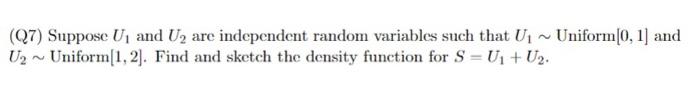 Solved (Q7) Suppose U1 and U2 are independent random | Chegg.com