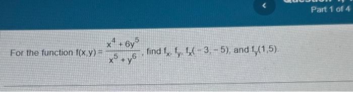 Solved For the function f(x,y) = x+6y5 5 х+у 6 find fx, fy, | Chegg.com
