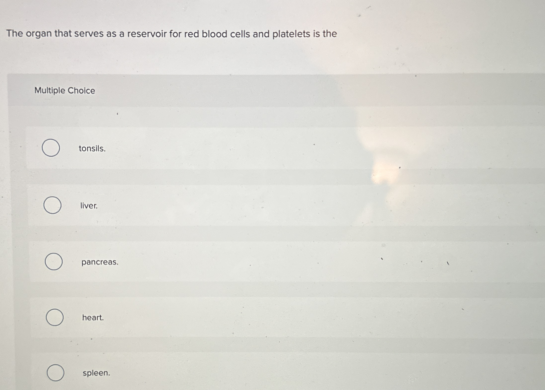 Solved The organ that serves as a reservoir for red blood | Chegg.com