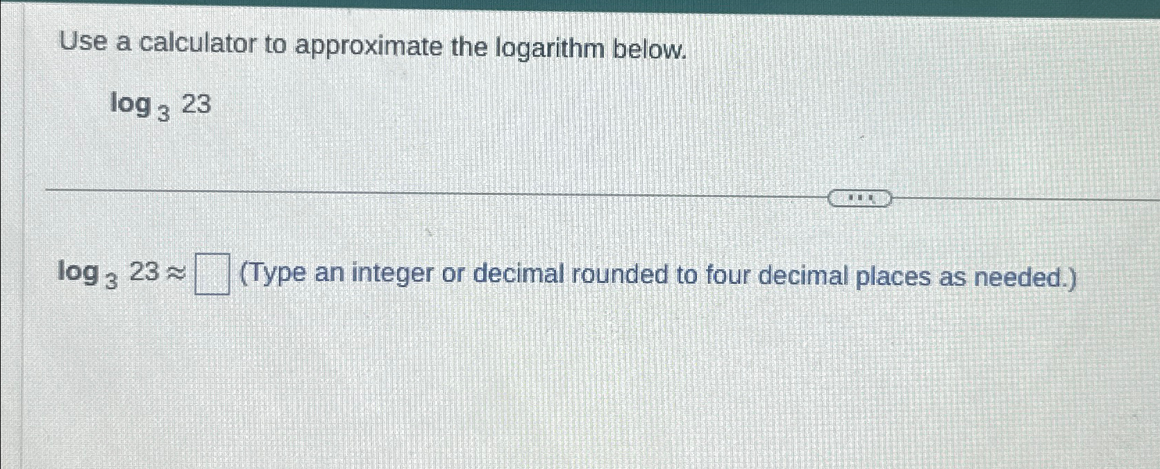 Solved Use a calculator to approximate the logarithm | Chegg.com